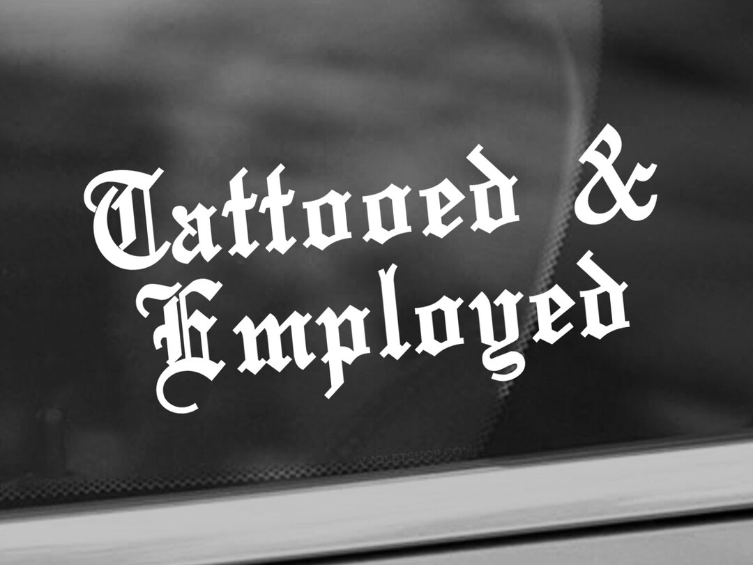 Tattooed & Employed Decal - Funny Tattoo Decal - Car/truck Window Decal ...
