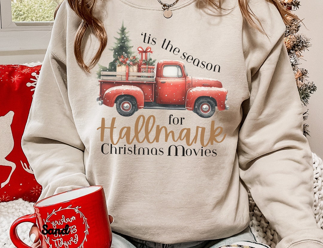 Original Tis the Season for Hallmark Christmas Movies Sweatshirt ...