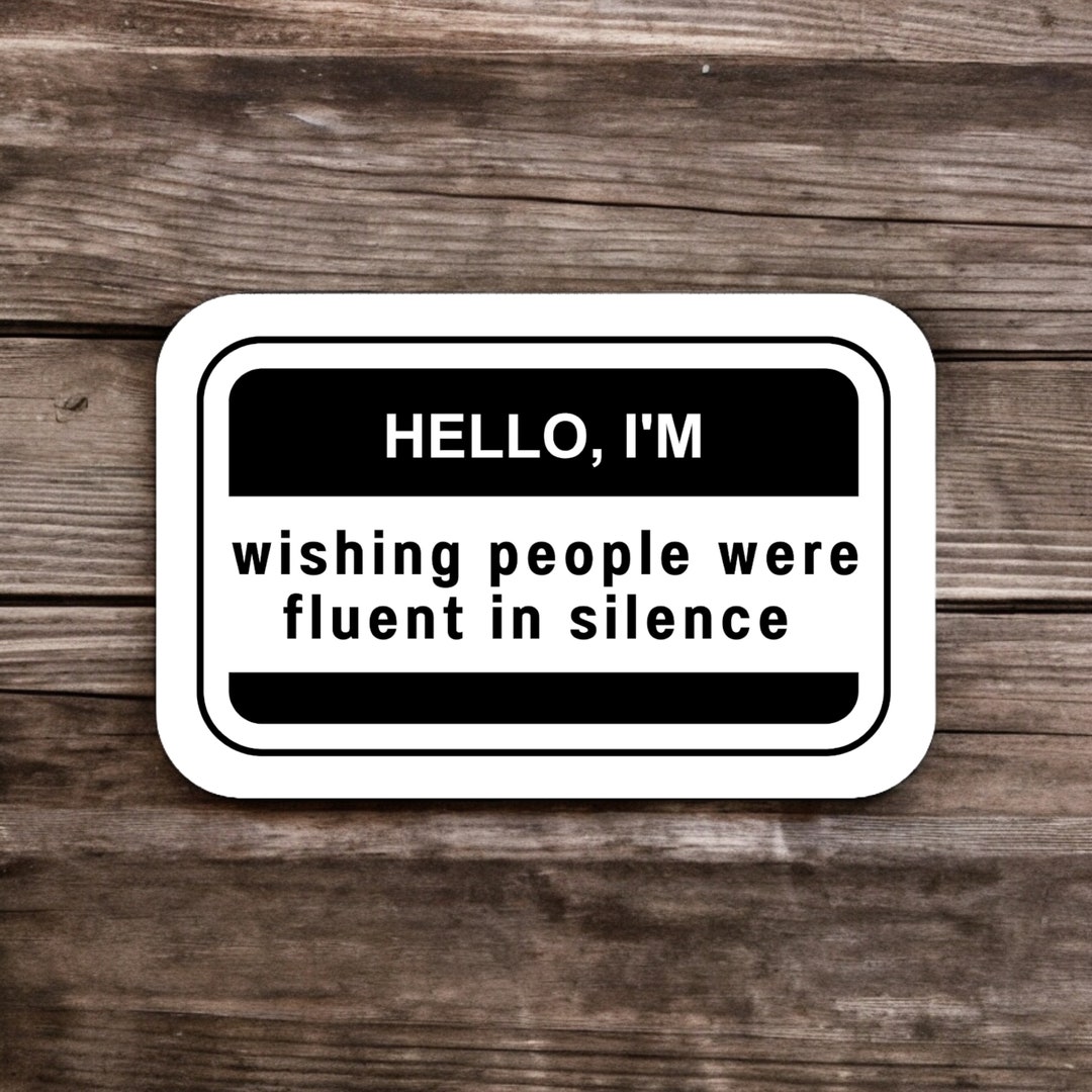 HELLO, I'm Wishing People Were Fluent in Silence" Introvert Sticker ...