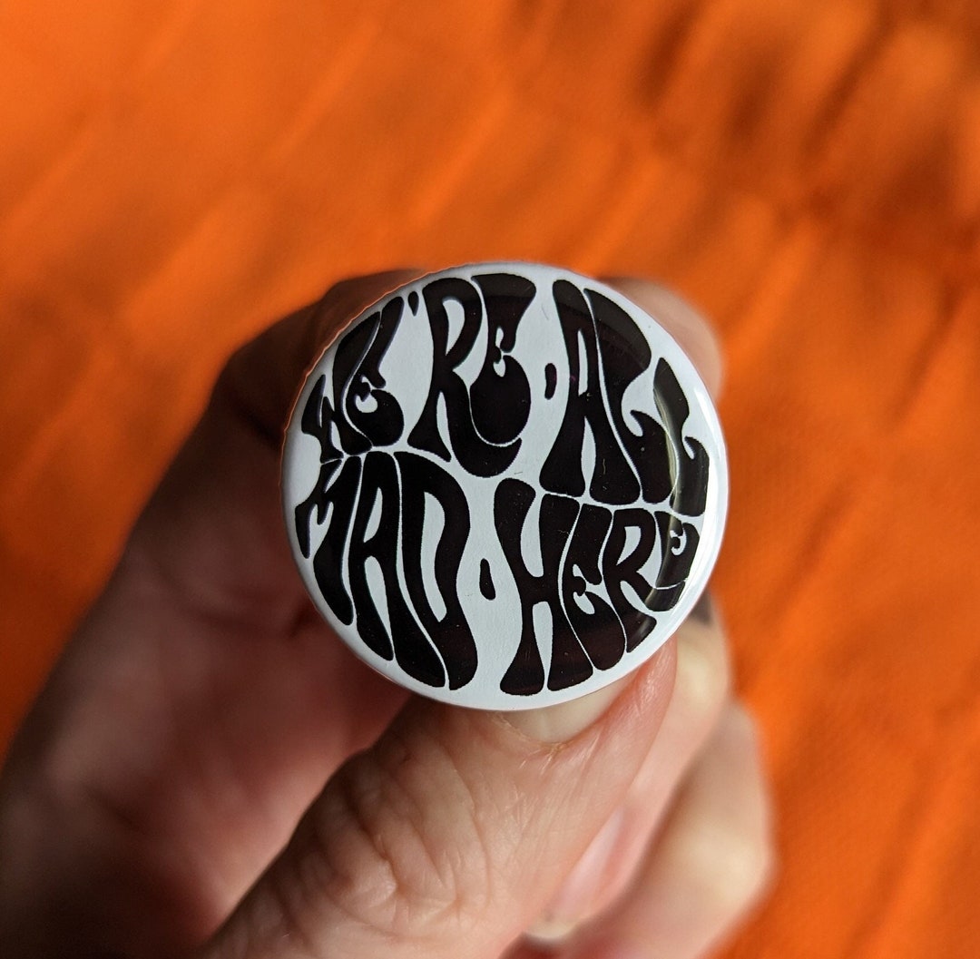 Trippy Button Badge, We're All Mad Here, Alice in Wonderland, 32mm - Etsy