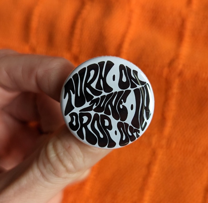 Trippy Button Badge, Turn on Tune in Drop Out, Psychedelic, 32mm - Etsy