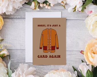 PRINTED I'm Sorry It's Just a Card Again 5x7 Greeting Card Sweet ...
