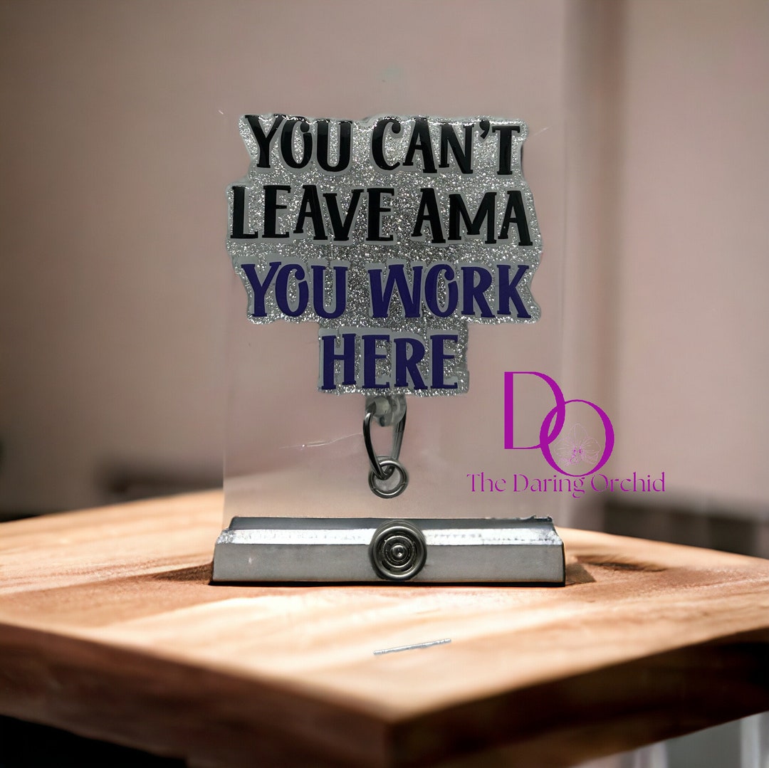 You Cant Leave AMA, You Work Here Badge Reel, ID Holder, Nurse, LPN - Etsy