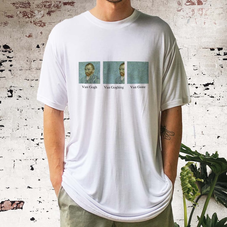 Vincent Van Gogh Shirt, Van Going, Van Gone, Van Gogh Tshirt, Men and ...