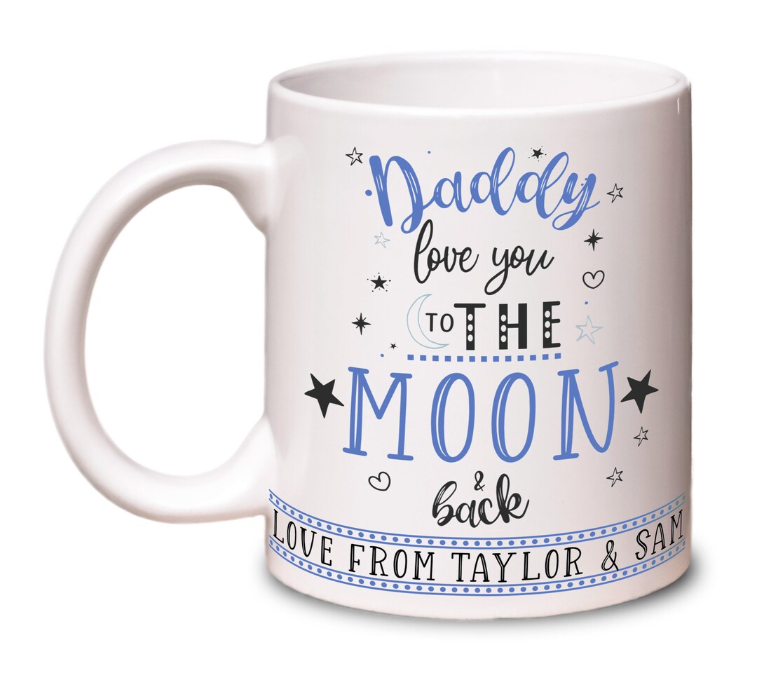Daddy, Love You to the Moon and Back Personalised Mug 11oz Gift Idea ...