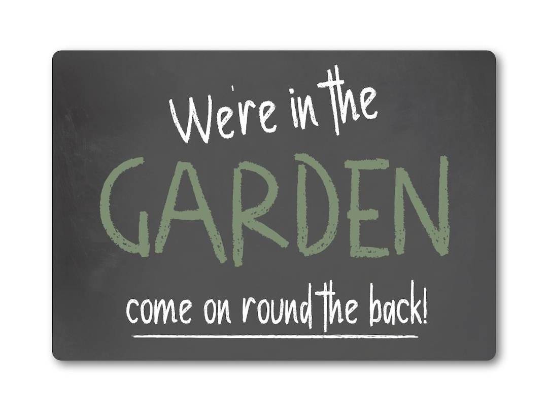 Chalkboard Aluminium Plaque We're in the GARDEN Come on Round the Back ...