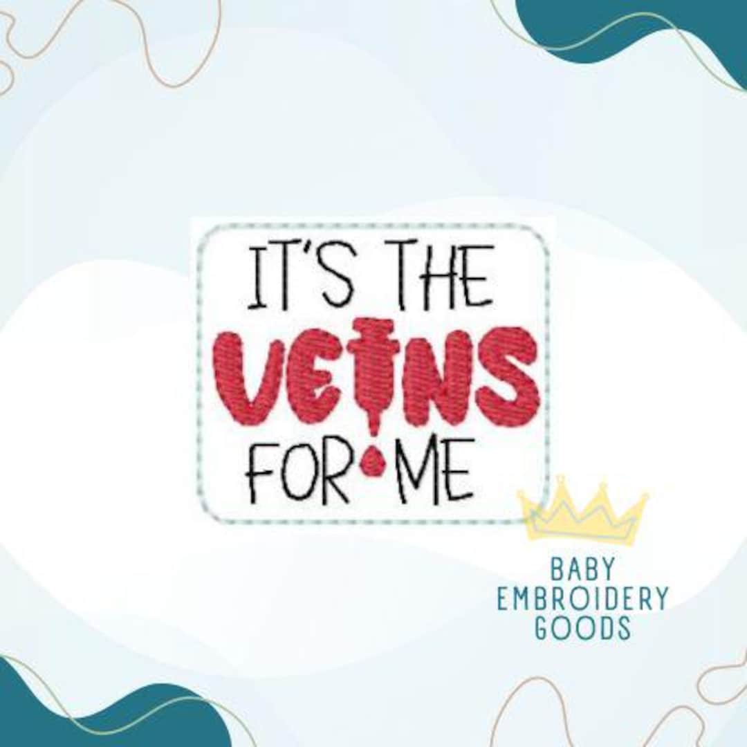It's the Veins for Me 2 Sizes Feltie File Machine Embroidery Design ...