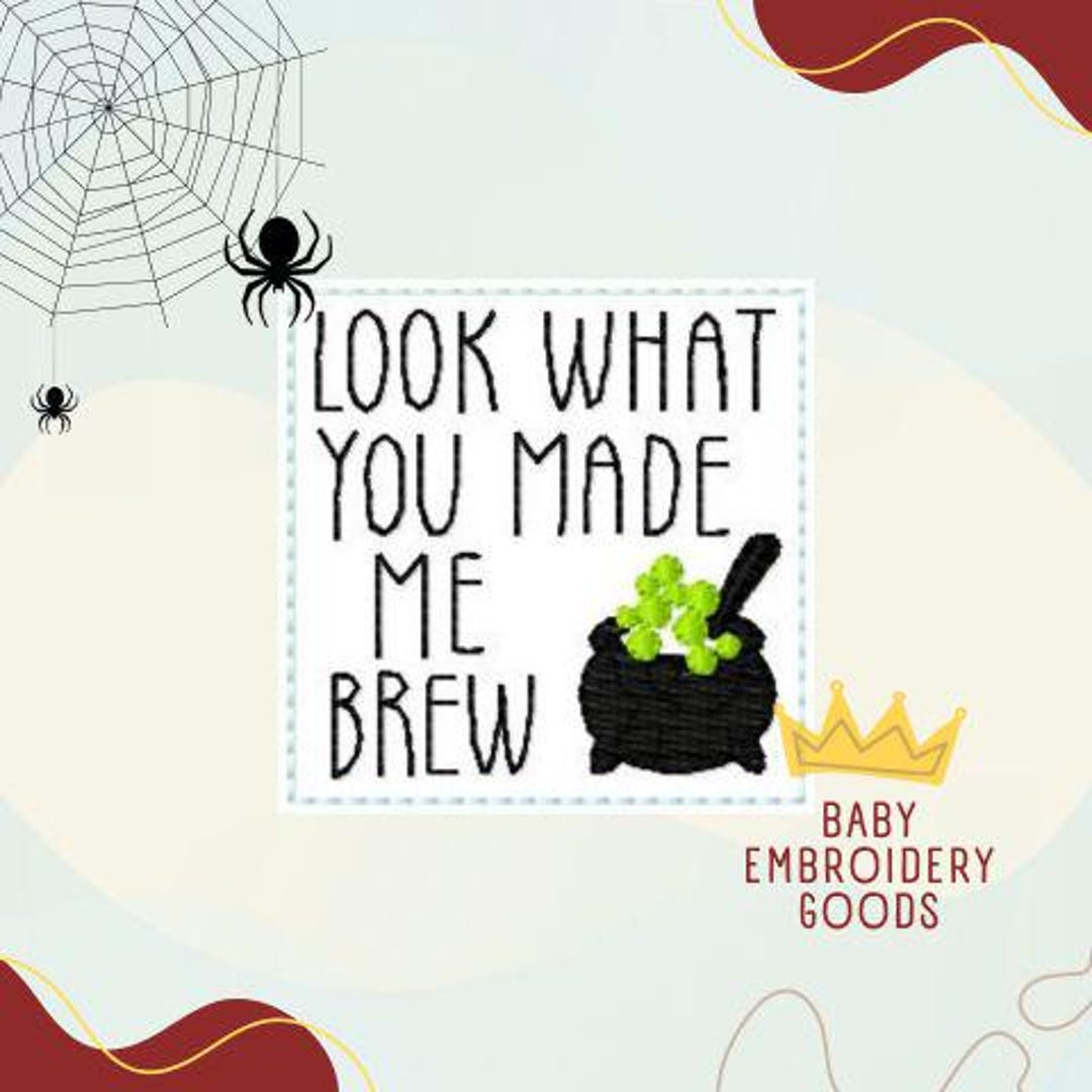 Look What You Made Me Brew Halloween 2 Sizes Feltie File Machine ...