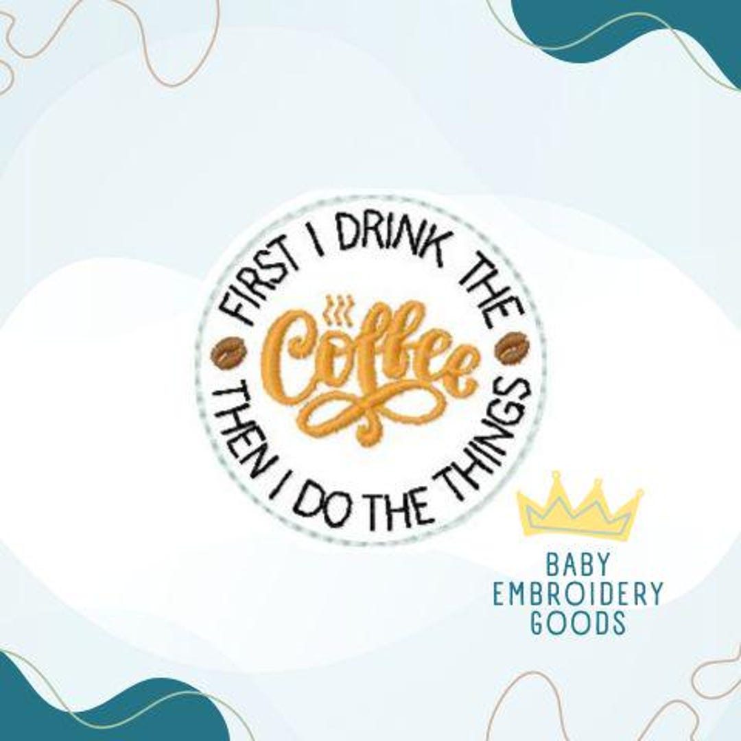 First Coffee Then Things Feltie Embroidery Design (digital Download) - Etsy
