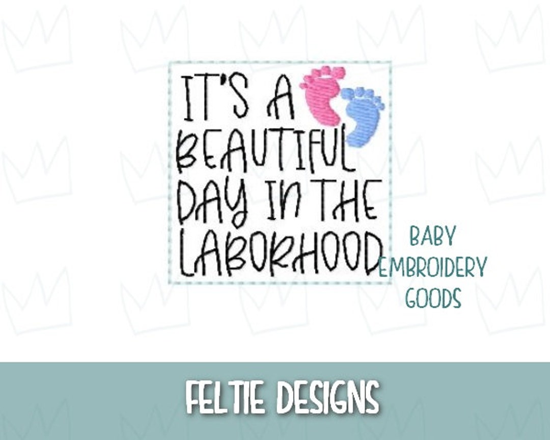 Its A Beautiful Day In The Laborhood Feltie Design 2 Sizes Machine