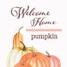 Welcome Home Pumpkin Thanksgiving Decor Printable 18x24 Poster - Etsy