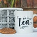But First Tea Mug. Tea Lover Gift. Coffee Mugs With Sayings. Tea ...