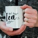 But First Tea Mug. Tea Lover Gift. Coffee Mugs With Sayings. Tea ...