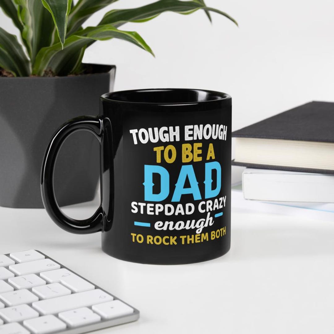 Stepdad Mug: "tough Enough to Be A Dad" Ceramic Coffee Cup - Etsy
