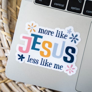 More Like Jesus Less Like Me Sticker, Love Like Jesus Sticker ...