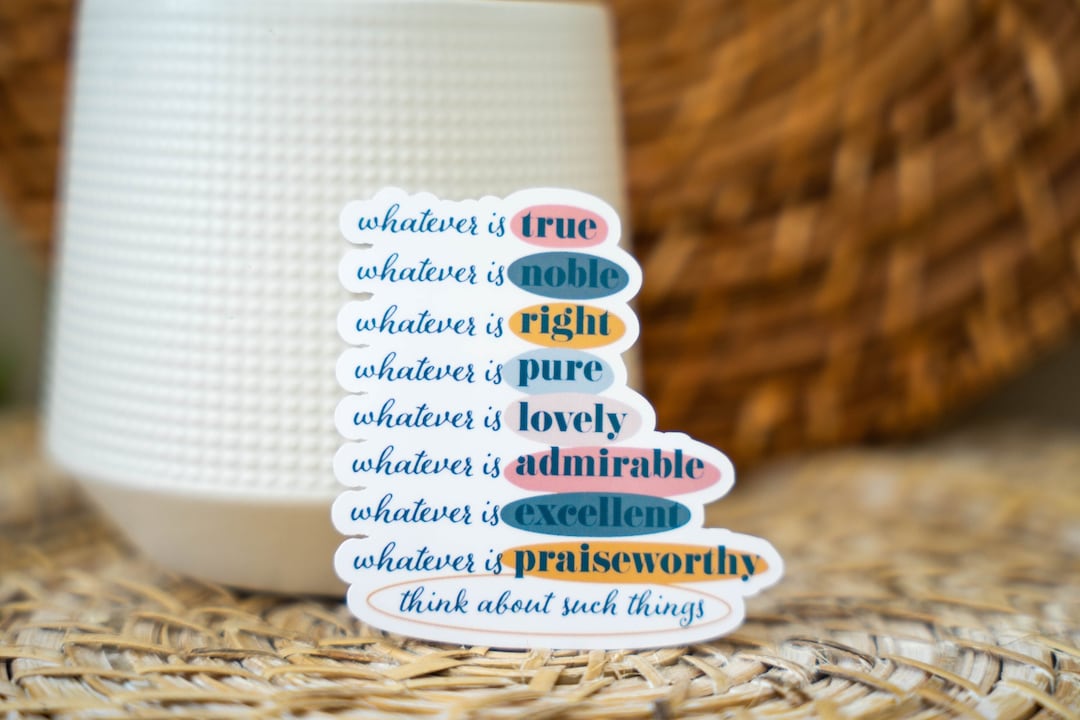Whatever is True Noble Right Think About Such Things Sticker, Think on ...