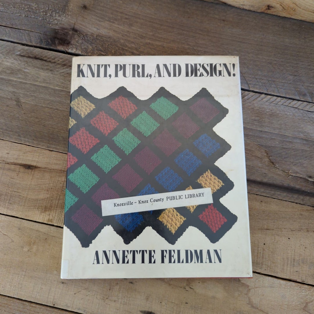 Vintage 1972 Knit, Purl and Design by Annette Feldman / Knitting Book ...