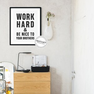 Work Hard and Be Nice to Your Brothers Poster Brother Poster Minimal ...