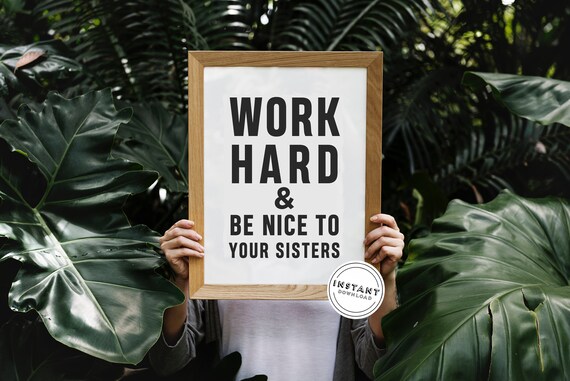 Work Hard and Be Nice to Your Sisters Poster Sisters Poster - Etsy
