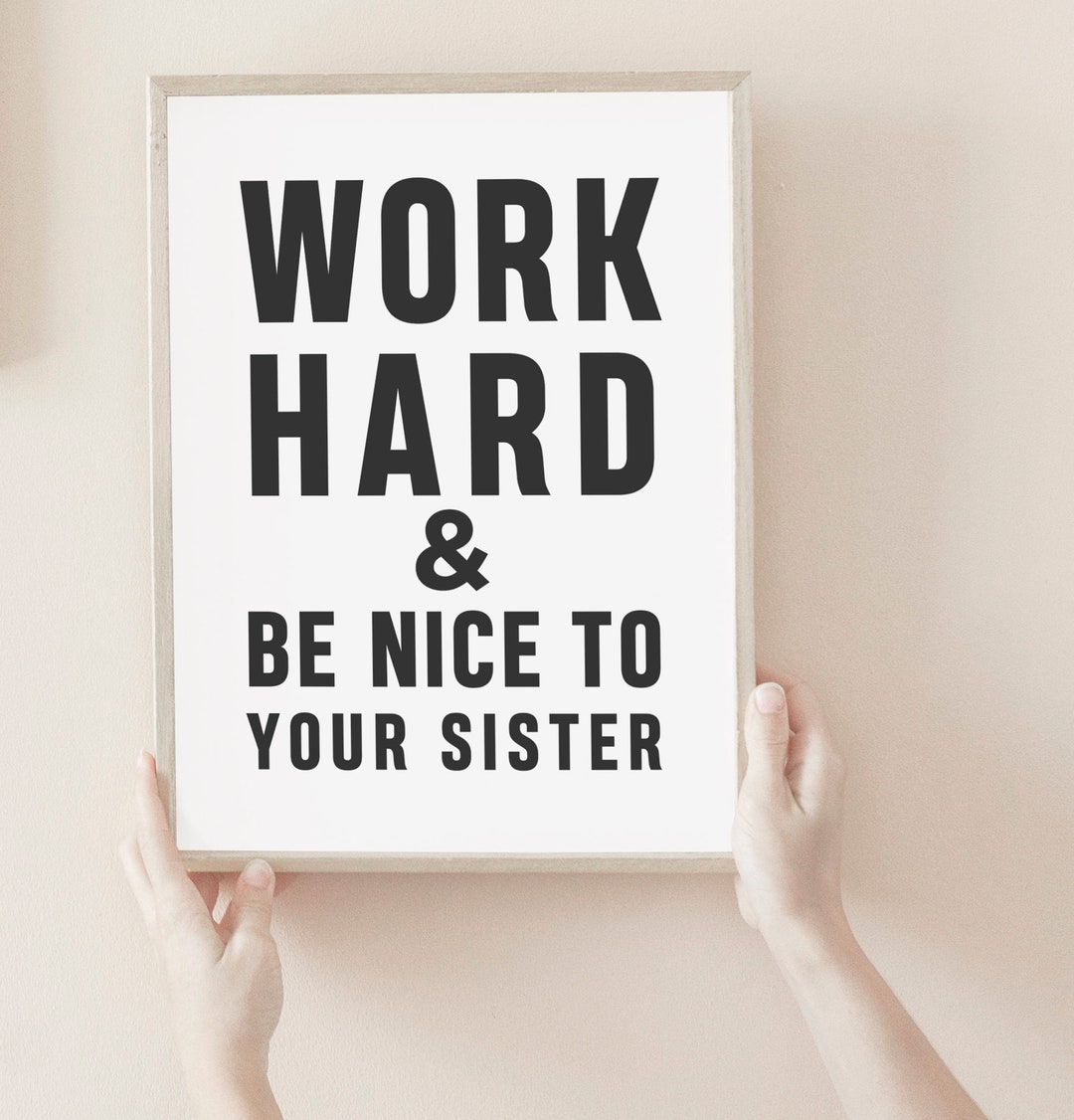 Work Hard and Be Nice to Your Sister Poster Sisters Poster Minimal ...