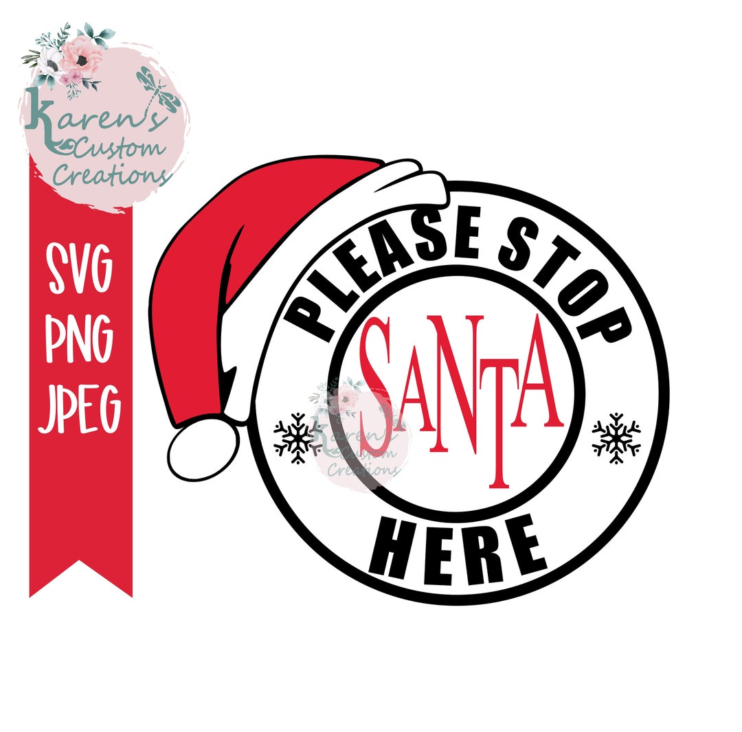 Santa Please Stop Here SVG, Santa Stop Here Cut Files, Santa, Santa ...