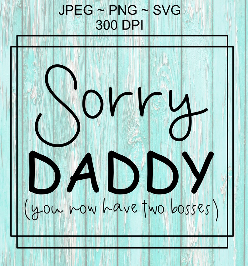 Mom Life Sorry Daddy You Now Have Two Bosses Baby - Etsy