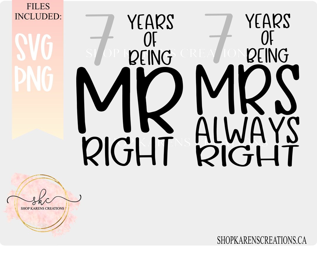 7 Years of Being Mr. Right Svg, 7 Years of Being Mrs. Always Right Svg ...