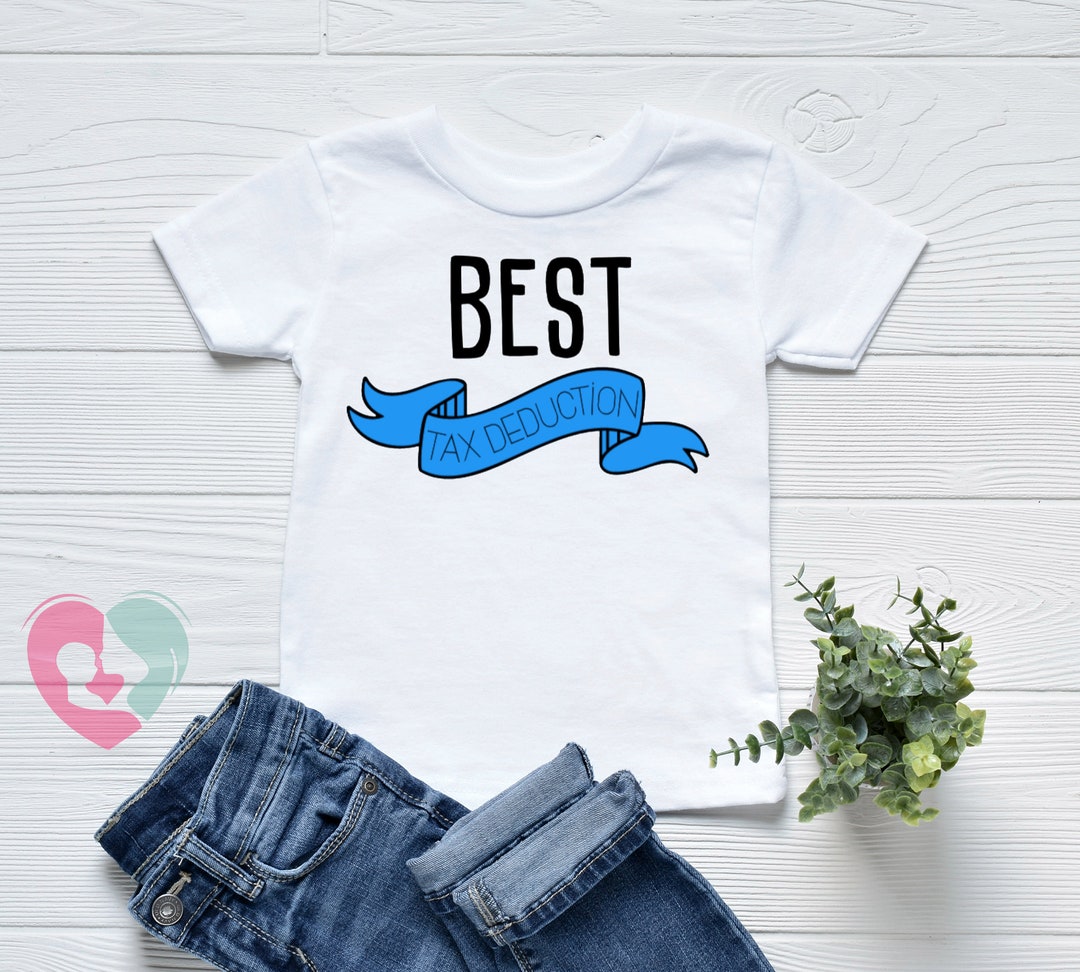 Best Tax Deduction Shirt - Taxes Shirt - Funny Kid Shirt - Cute Baby ...