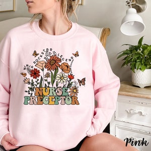 Preceptor Gift Nurse Preceptor Crewneck Sweatshirt Wildflowers for ...