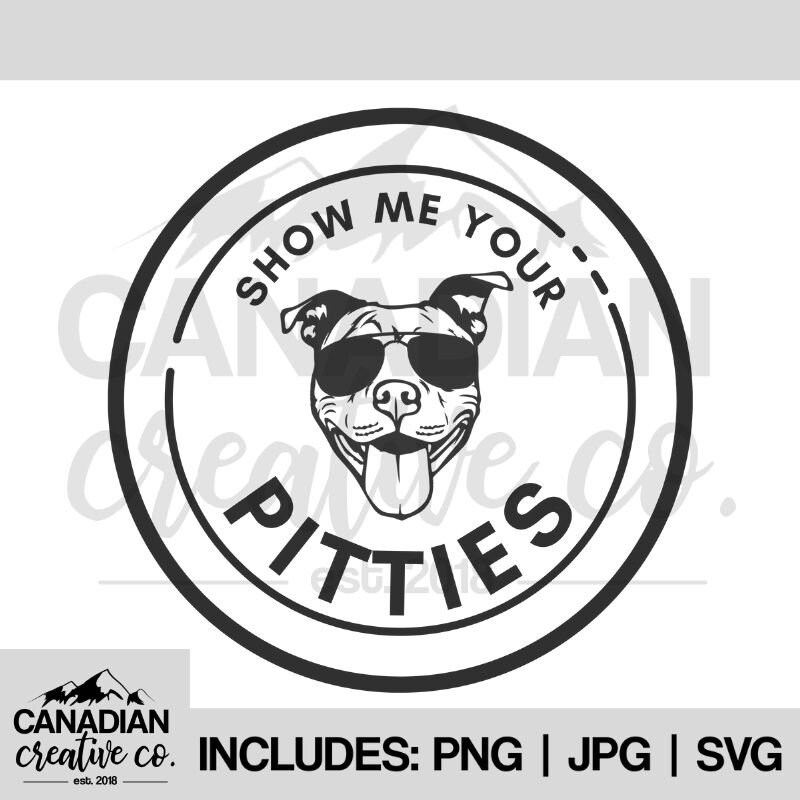 Show Me Your Pitties Bundle Pittie Lover Bundle of 4 Designs PNG, JPG ...