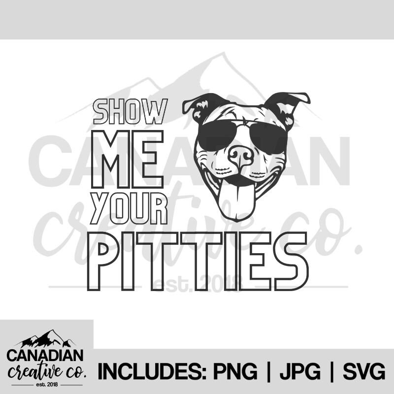 Show Me Your Pitties Bundle Pittie Lover Bundle of 4 Designs PNG, JPG ...