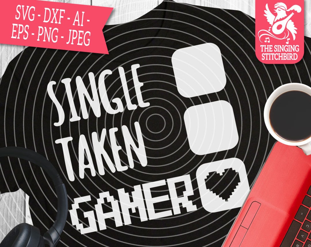 Single Taken Gamer SVG DXF, Instant Download, Stitchbird Graphics ...