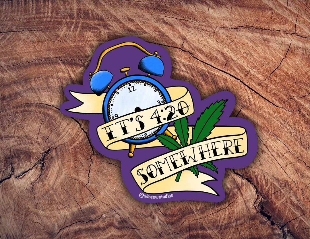 Its 420 Somewhere Old School Style Sticker/ 420 Sticker/ MMJ Sticker ...