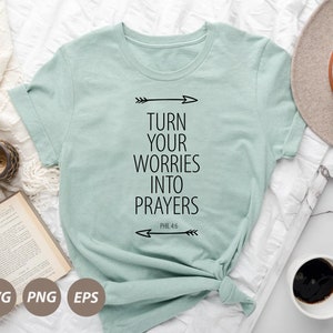 Turn Your Worries Into Prayers Svg File Commercial Use PNG EPS Shirt ...