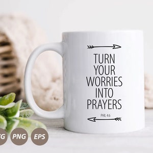 Turn Your Worries Into Prayers Svg File Commercial Use PNG EPS Shirt ...