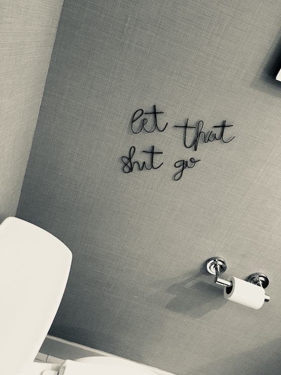 Let That Shit Go Bathroom Sign Home Decor Wire Words - Etsy