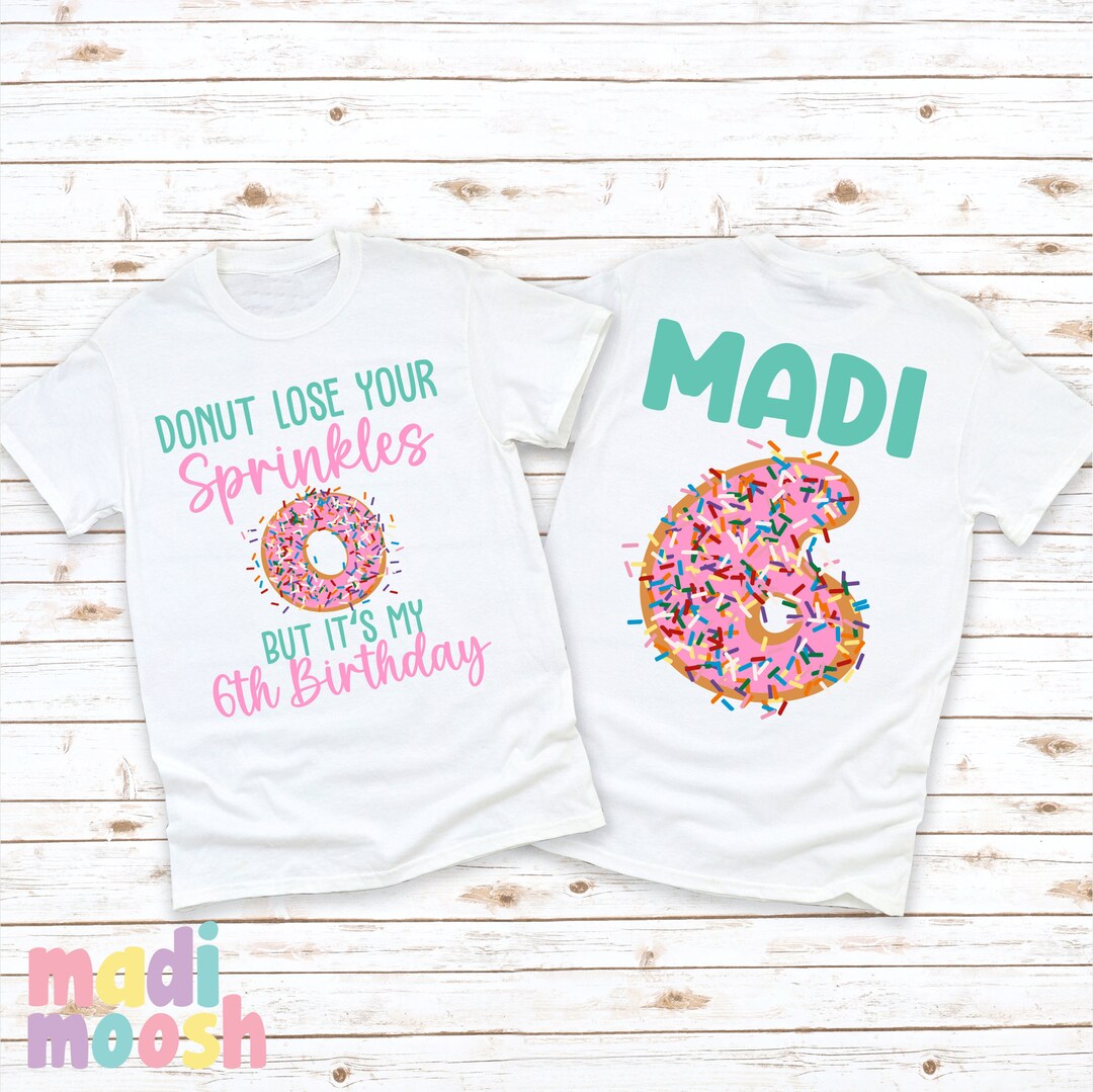Donut Lose Your Sprinkles but It's My 6th Birthday Tee | Girls Sixth ...