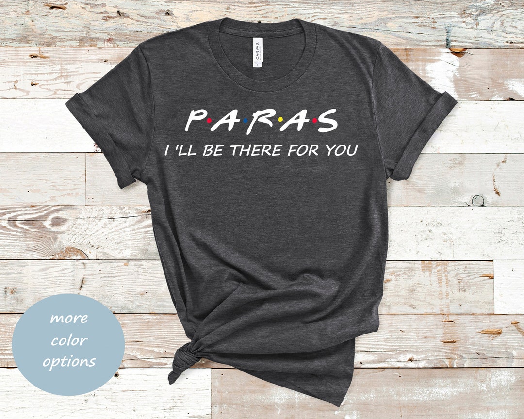 Paras Shirt,parapro T-shirt,i'll Be There for You Shirt ...
