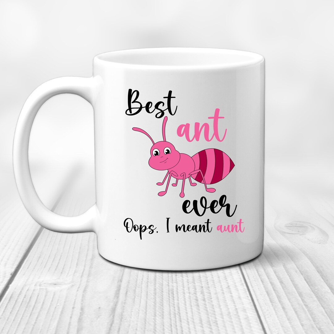 Best Ant Ever Oops. I Meant Aunt, Funny Parody, Aunt Mug, Aunt Gift ...