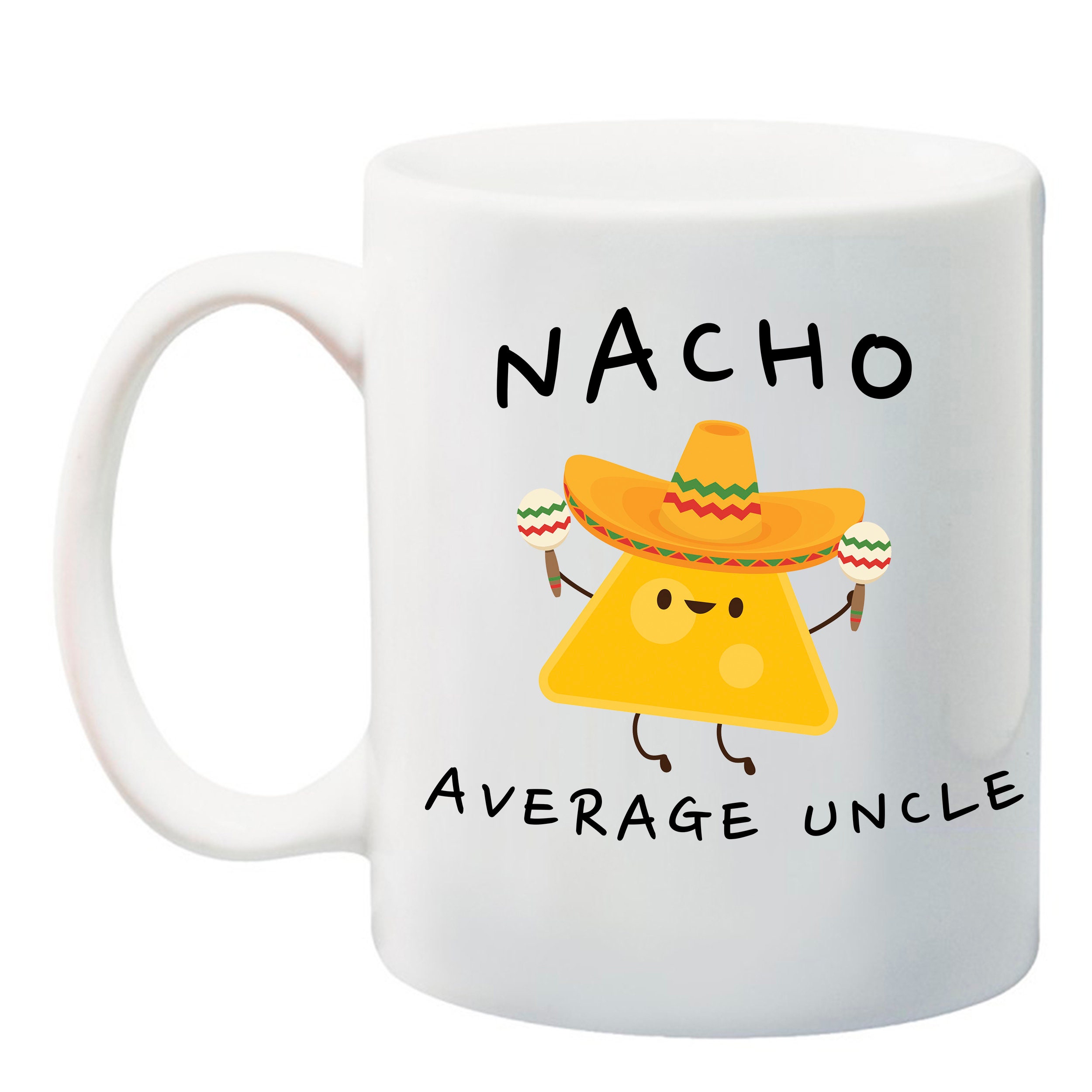 Nacho Average Uncle Uncle Mug Uncle Gift Nacho Uncle Mug - Etsy