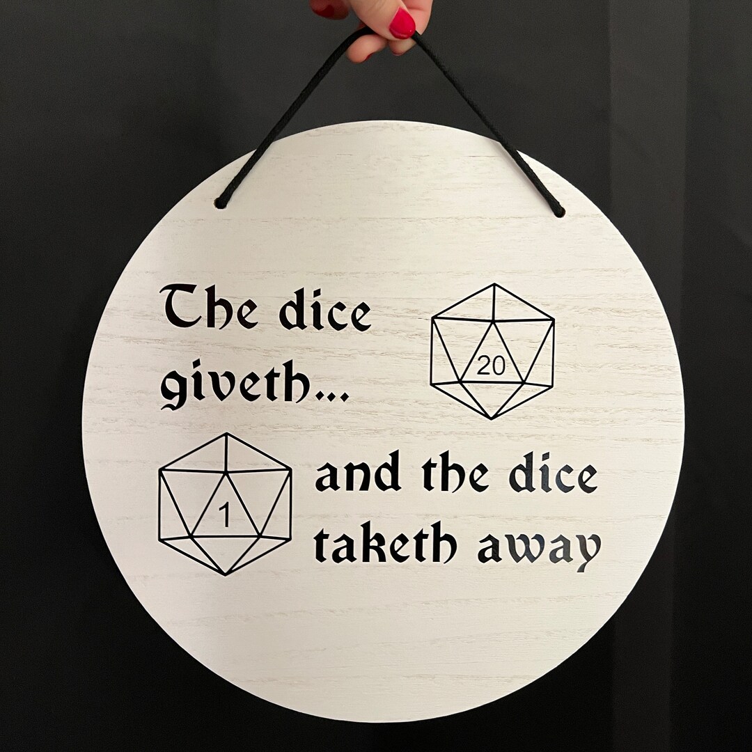 The Dice Giveth and the Dice Taketh Away Dungeons and Dragons Wood ...