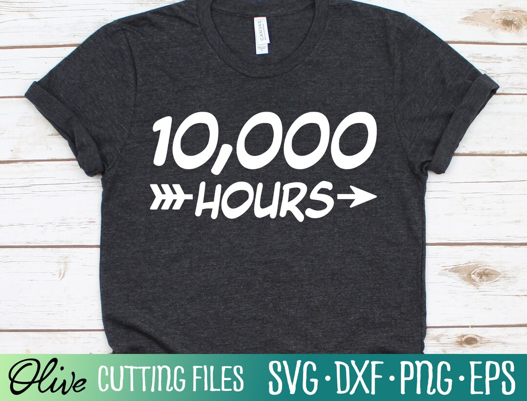 10,000 Hours Svg, Motivational Svg, Teacher Svg, Gym Workout Svg ...
