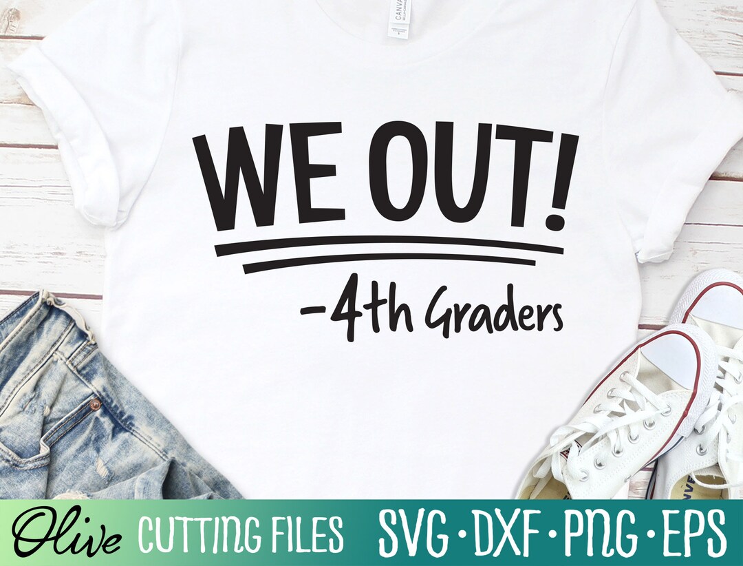 We Out Fourth Grade Svg, Graduation Svg, Summer Shirt, Last Day of ...