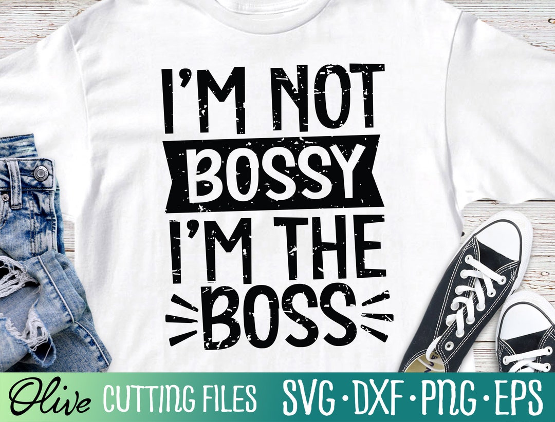 I'm Not Bossy I'm the Boss Svg, Mom Svg, Sarcastic Funny Svg, Mothers ...
