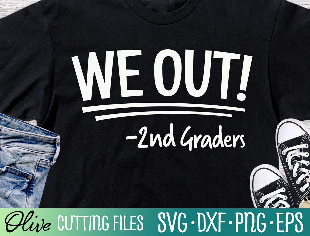 We Out Second Grade Svg, Graduation Svg, Summer Shirt, Last Day of ...
