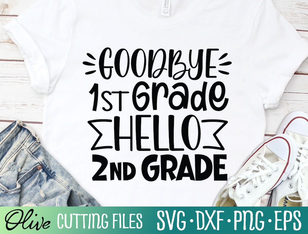 Goodbye First Grade Hello Second Grade Svg, Last Day of School ...