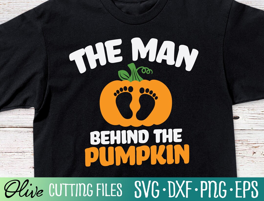 The Man Behind the Pumpkin Svg, Dad Fall Svg, Expecting Father to Be ...