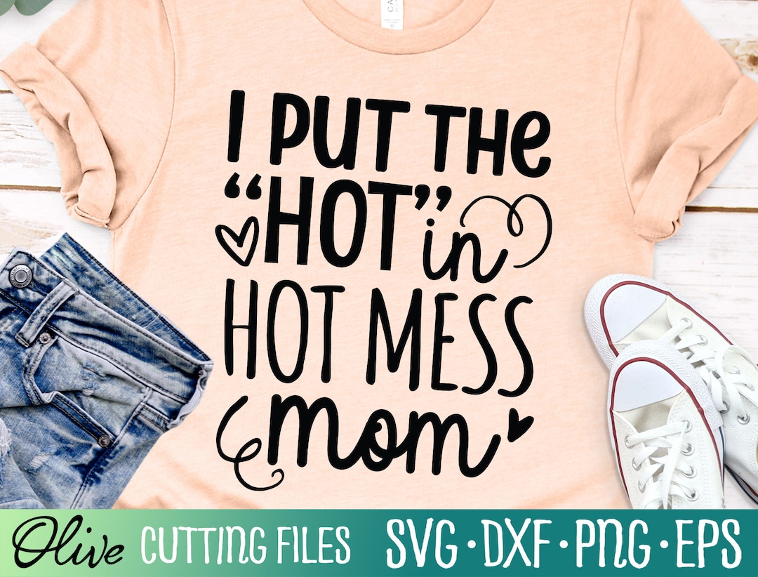 Hot Mess Mom Svg, Mom Svg, Mom Life Svg, Mothers Day Svg, Cut File ...