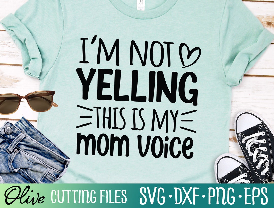 I'm Not Yelling This is My Mom Voice Svg, Mom Svg, Mom Life Svg ...