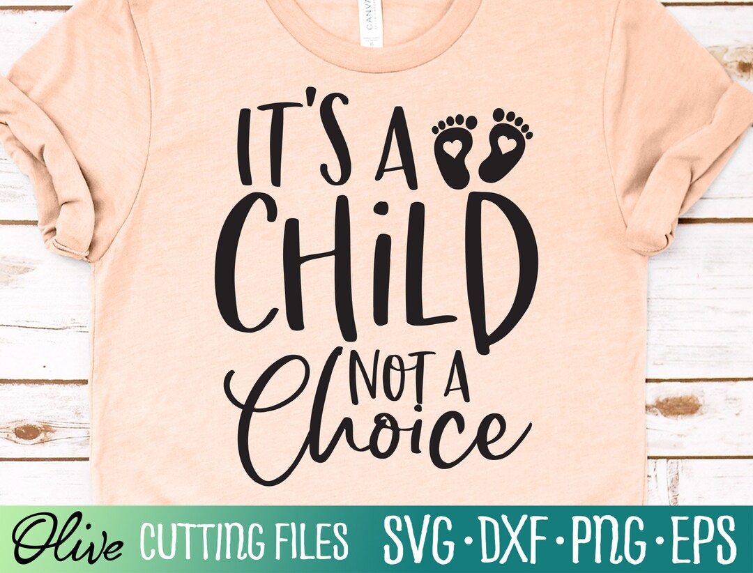It's a Child Not a Choice Svg, Pro Life Svg, Unborn Rights Svg ...